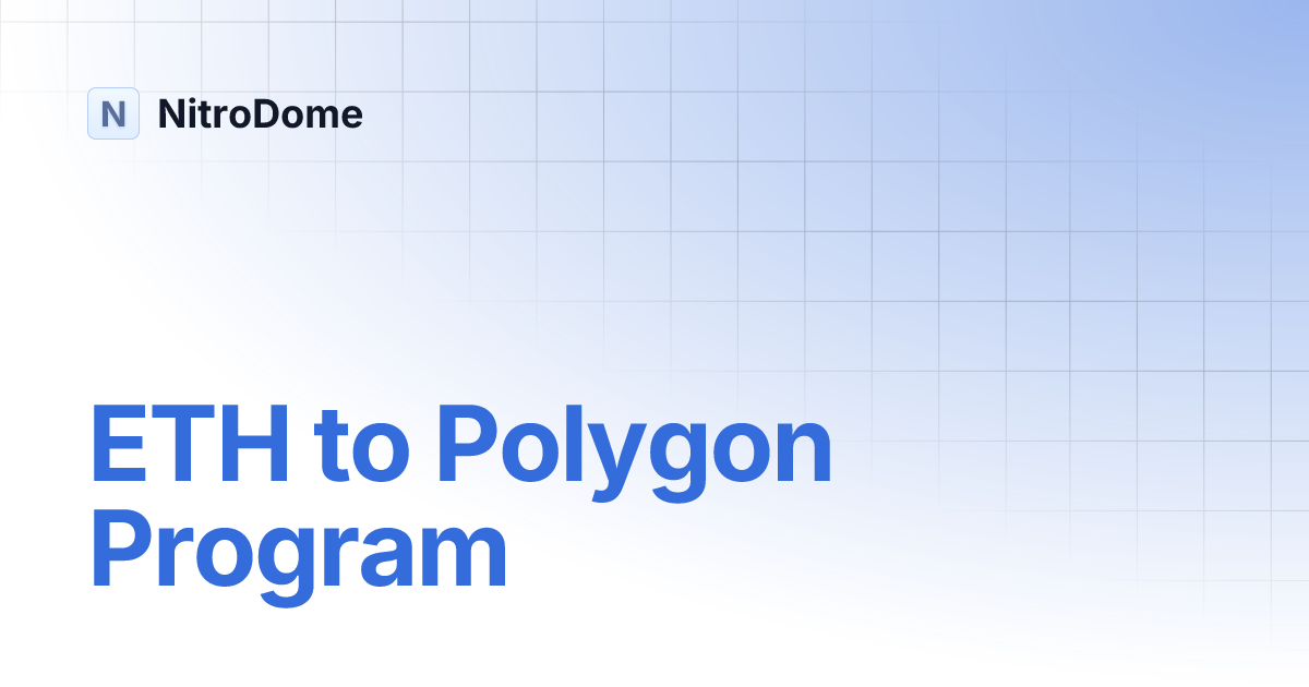 ETH to Polygon Program | NitroDome